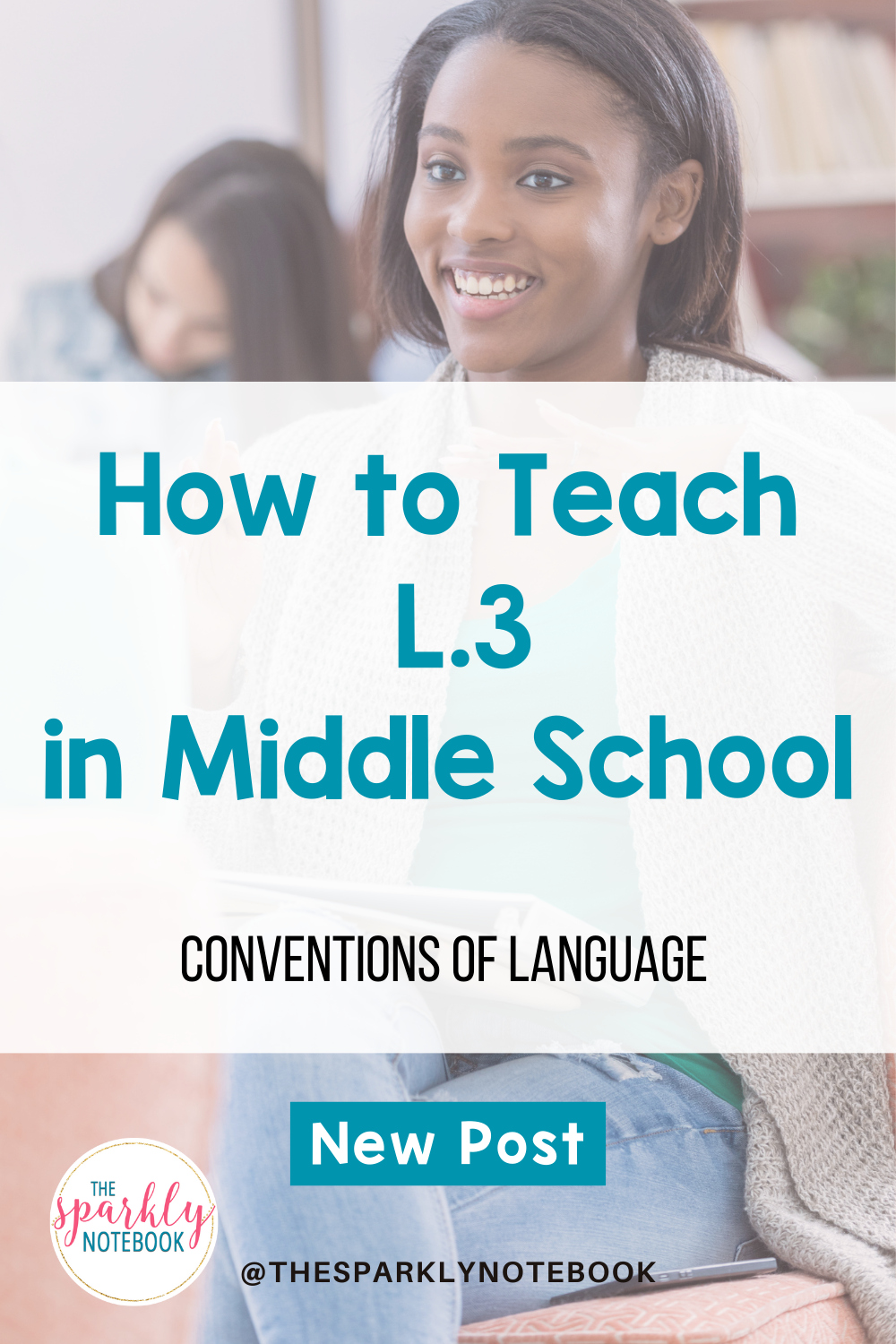 How to teach L.3 in Middle School - The Sparkly Notebook